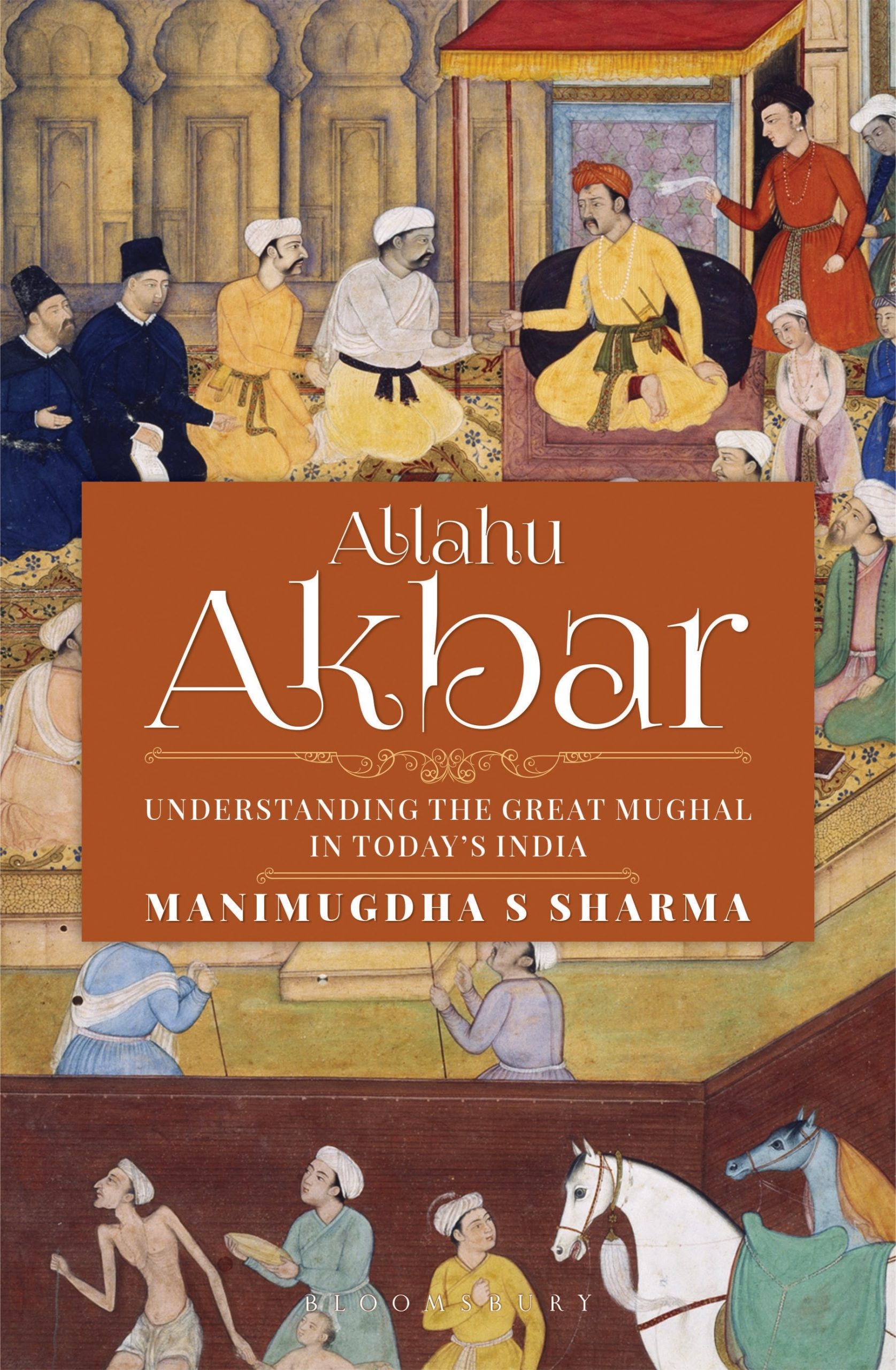 Manimugdha Sharma on “Allahu Akbar: Understanding the Great Mughal in ...