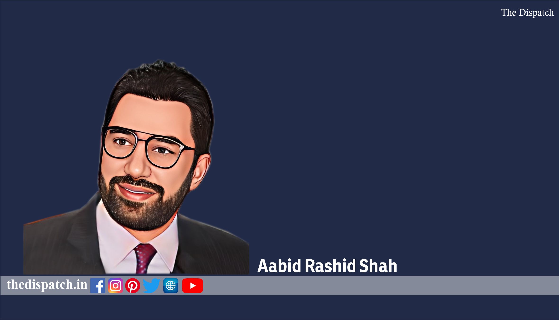 Syed Abid Rasheed Shah, IAS, Jammu and Kashmir | The Dispatch – The Dispatch