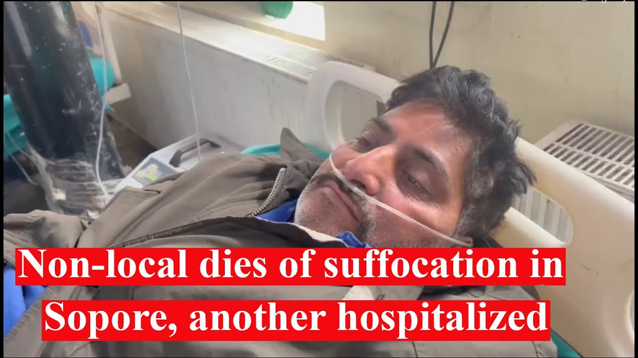 Non-local dies of suffocation in Sopore, another hospitalized – The ...