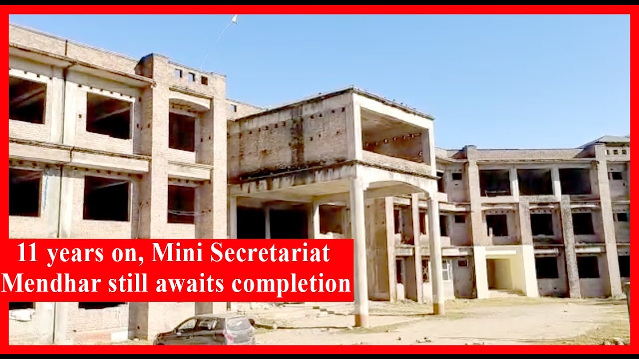 11 years on, Mini Secretariat Mendhar still awaits completion – The ...