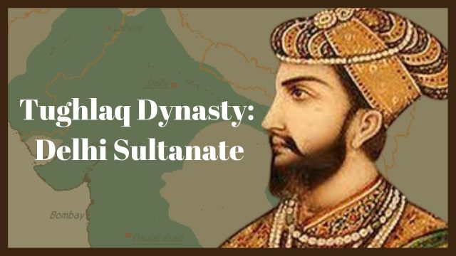 Tughlaq Dynasty: Ghiyasuddin, Mohammad Bin and other Sultans of Delhi ...
